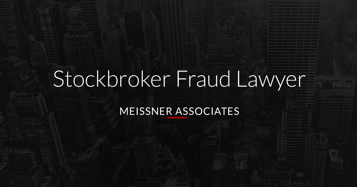 Stockbroker Fraud Lawyer | Meissner Associates