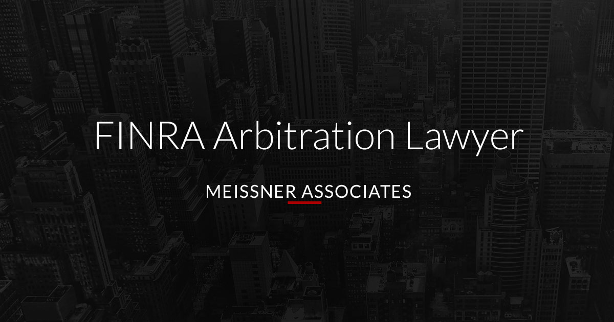 FINRA Arbitration Lawyer | Meissner Associates