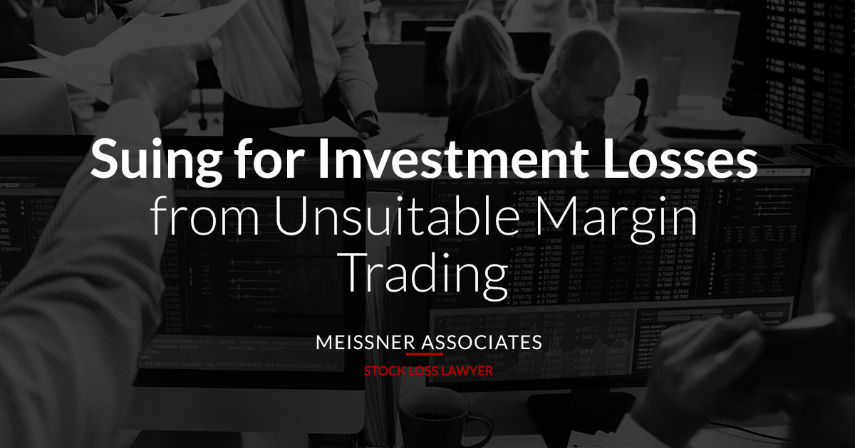 Suing for Investment Losses from Unsuitable Margin Trading | Meissner ...